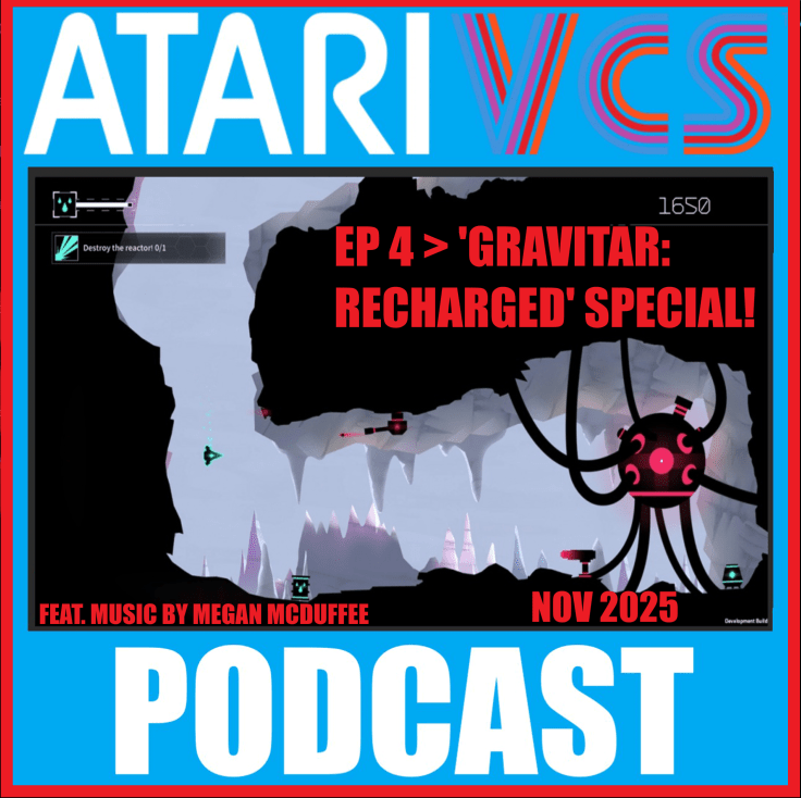 12.01.25 The Atari VCS Podcast Ep 4 – “Gravitar: Recharged” Special ...